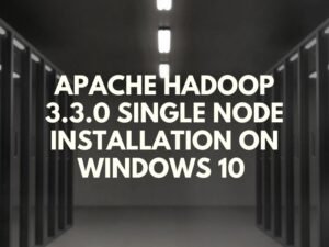Apache Hadoop 3.3.0 Single Node Installation on Windows 10 Part 1 - Projects Based Learning