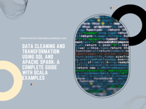 Data Cleaning and Transformation Using SQL and Apache Spark: A Complete Guide with Scala ...